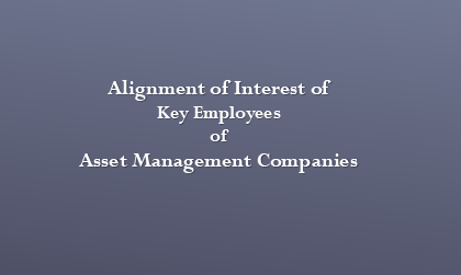 Alignment of Interest of Key Employees of Asset Management Companies ...