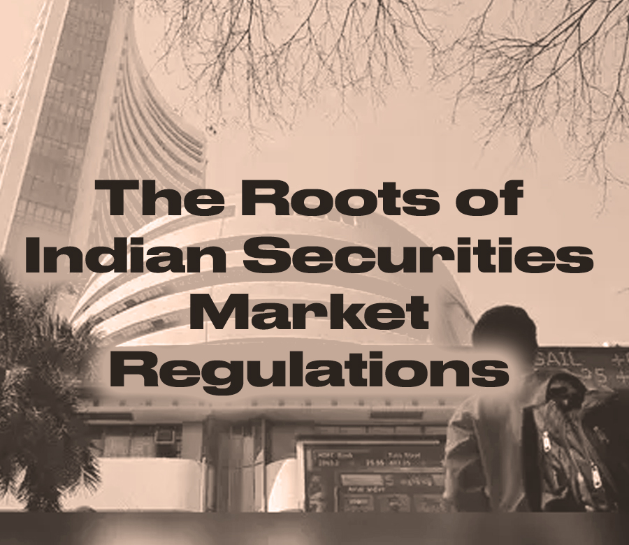 The Roots of Indian Securities Market Regulations - MISM