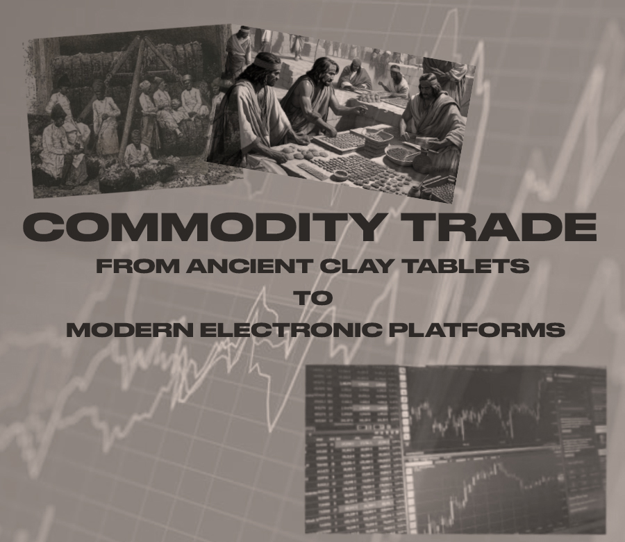 Commodity trade: From Ancient Clay Tablets to Modern Electronic ...